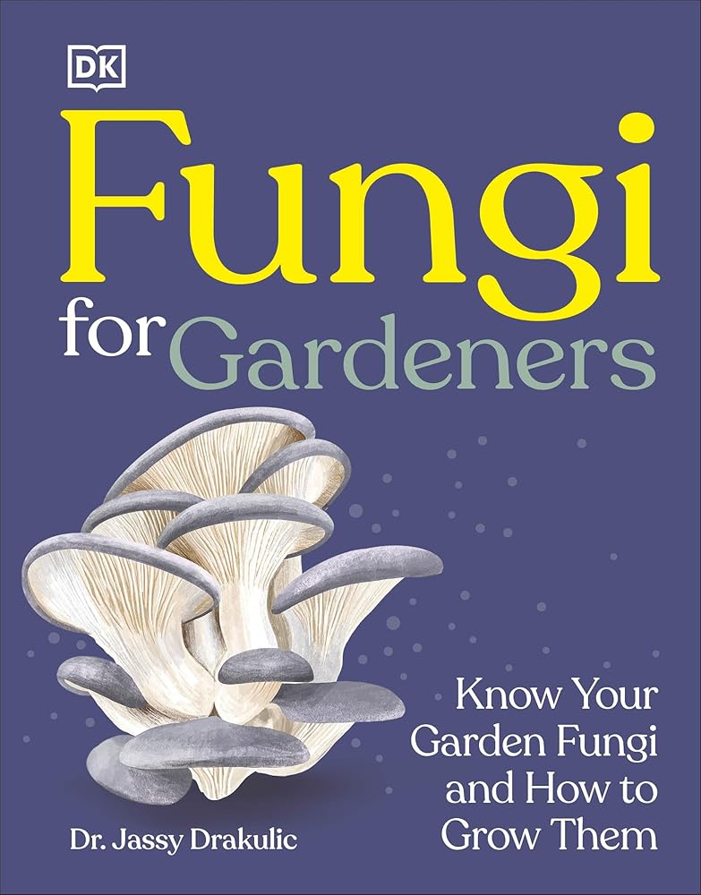 Fungi for Gardeners: Know Your Garden Fungi and How to Grow Them – Ink ...